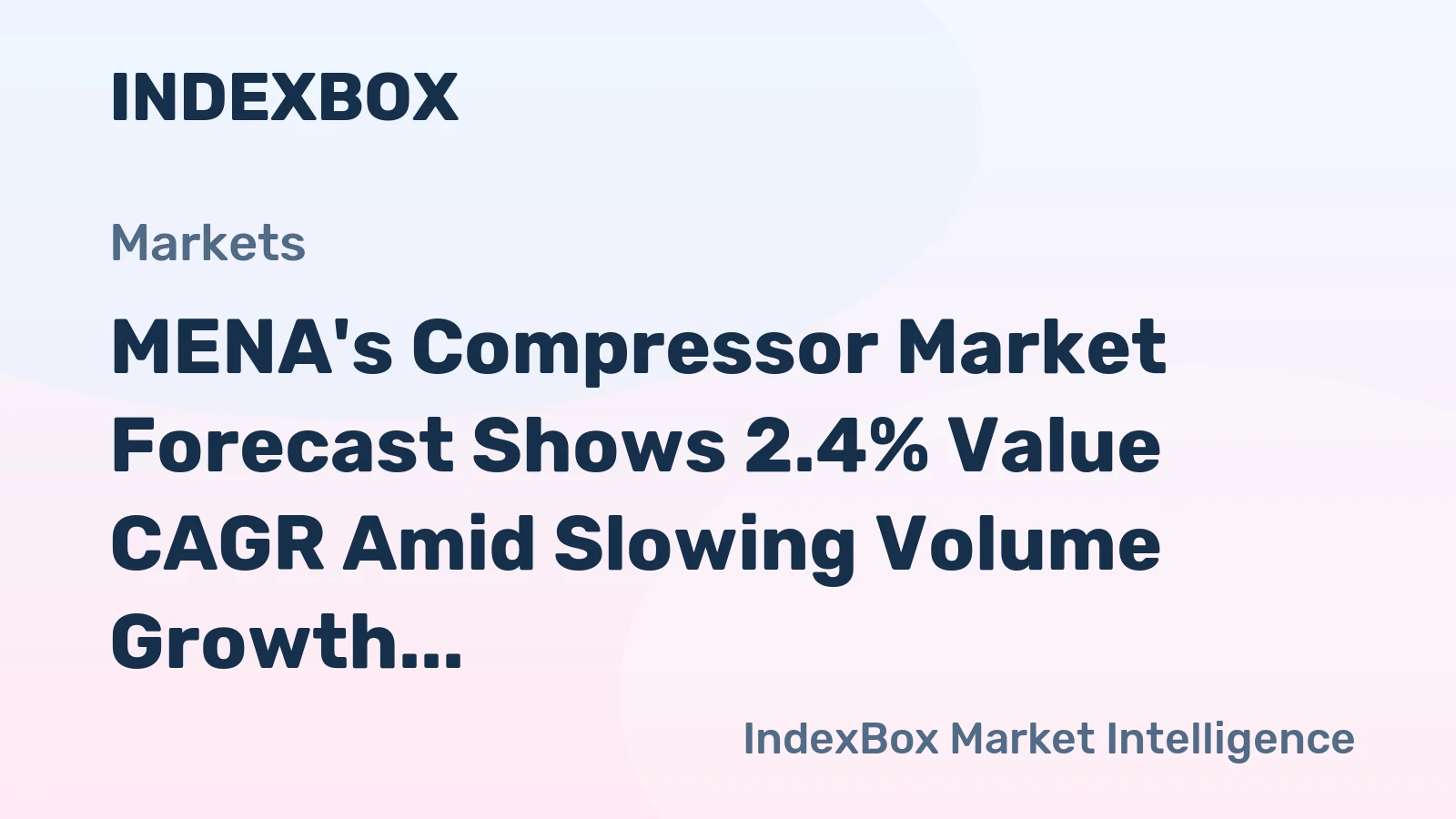 MENA's Compressor Market Forecast Shows 2.4% Value CAGR Amid Slowing Volume Growth