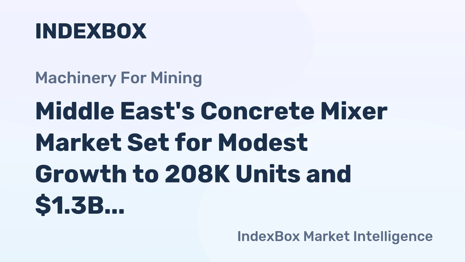 Middle East's Concrete Mixer Market Set for Modest Growth to 208K Units and $1.3B