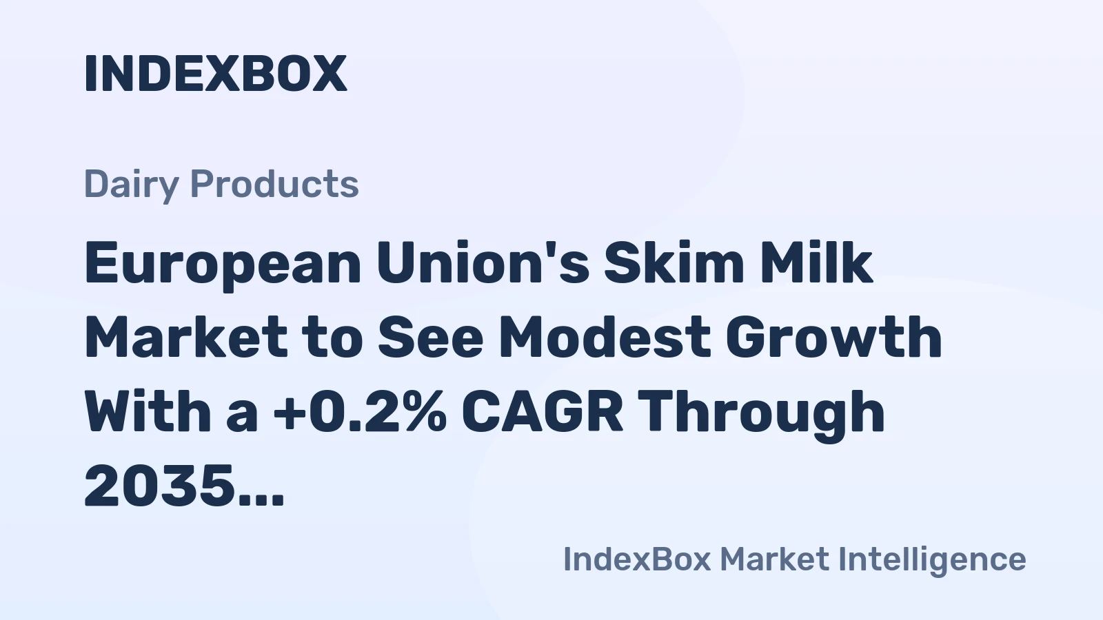 European Union's Skim Milk Market to See Modest Growth With a +0.2% CAGR Through 2035