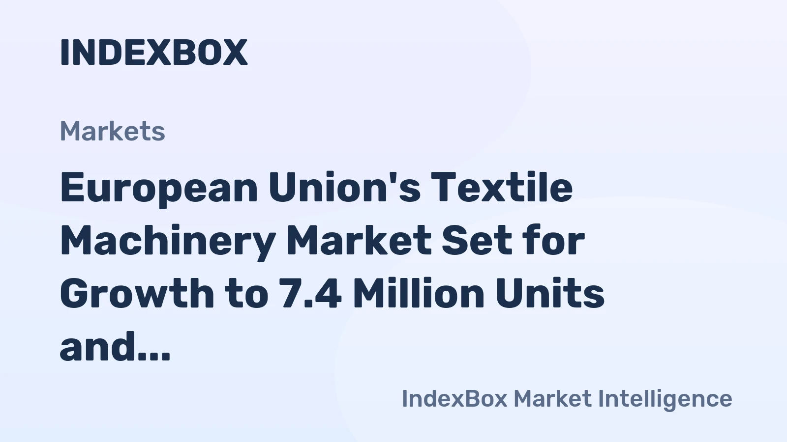 European Union's Textile Machinery Market Set for Growth to 7.4 Million Units and $199.2 Billion
