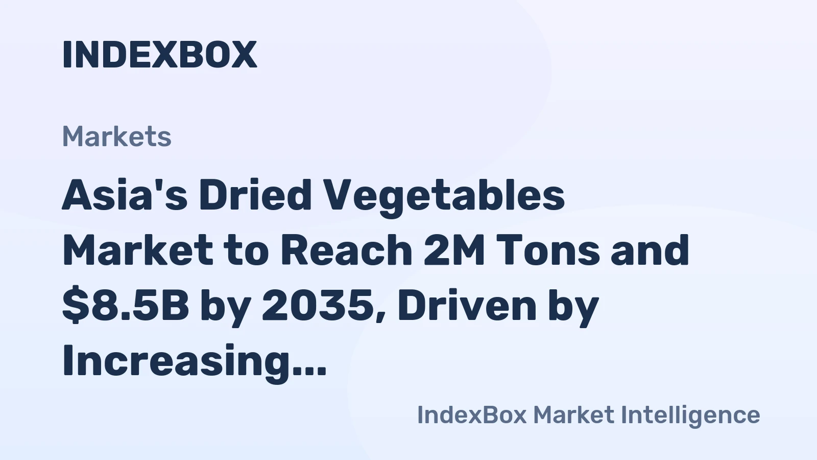Asia's Dried Vegetables Market to Reach 2M Tons and $8.5B by 2035, Driven by Increasing Demand