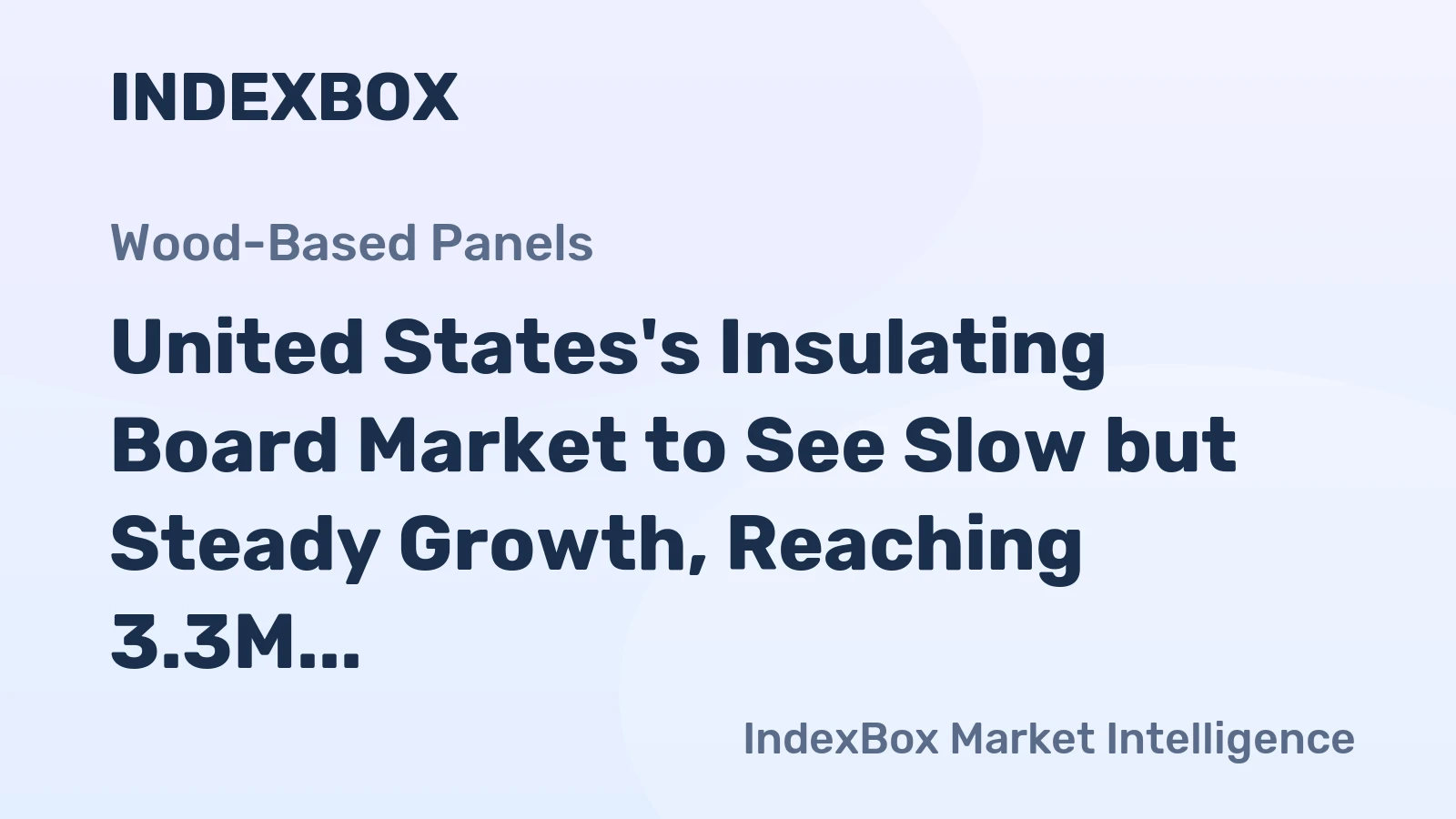 United States's Insulating Board Market to See Slow but Steady Growth, Reaching 3.3M Cubic Meters and $1.1B in Value by 2035