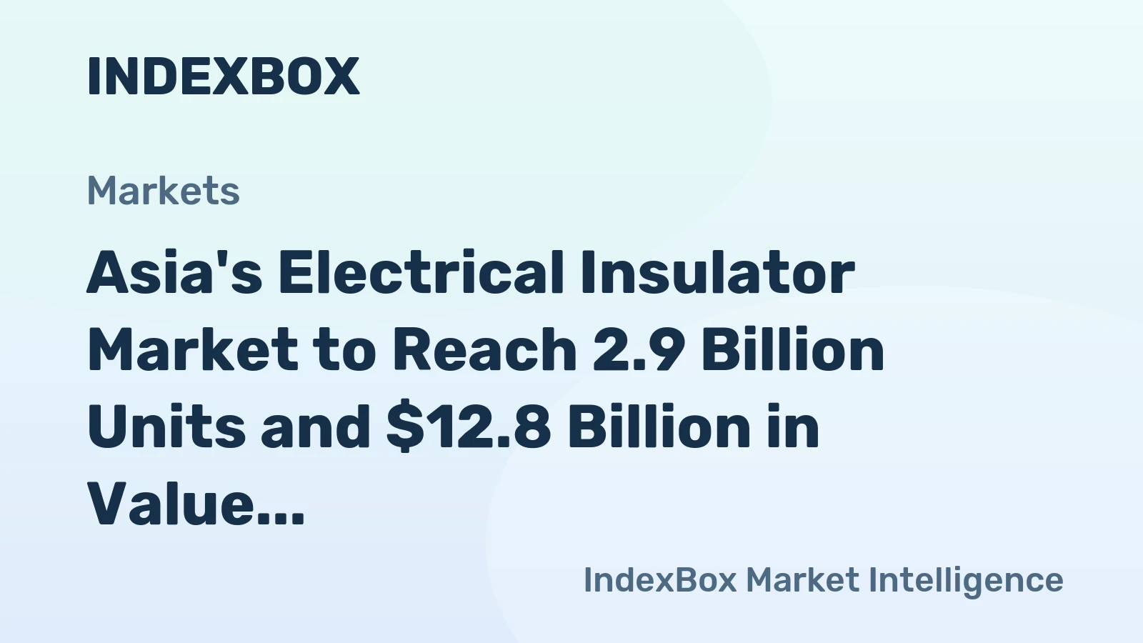 Asia's Electrical Insulator Market to Reach 2.9 Billion Units and $12.8 Billion in Value