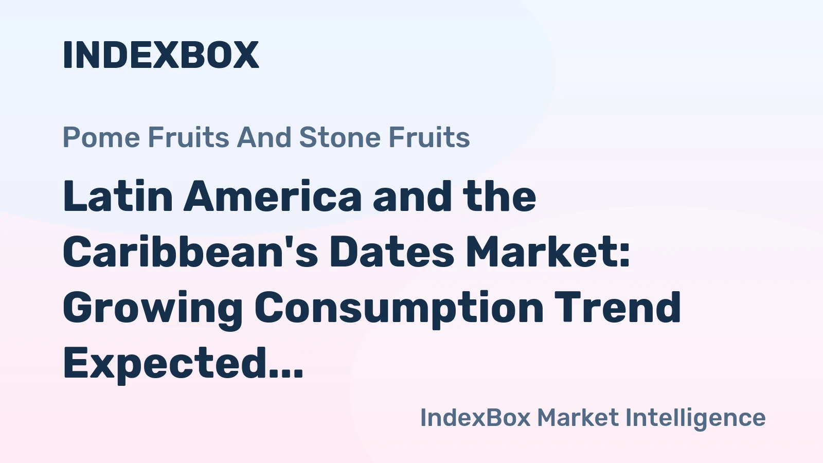 Latin America and the Caribbean's Dates Market: Growing Consumption Trend Expected to Reach 26K tons and $92M by 2035