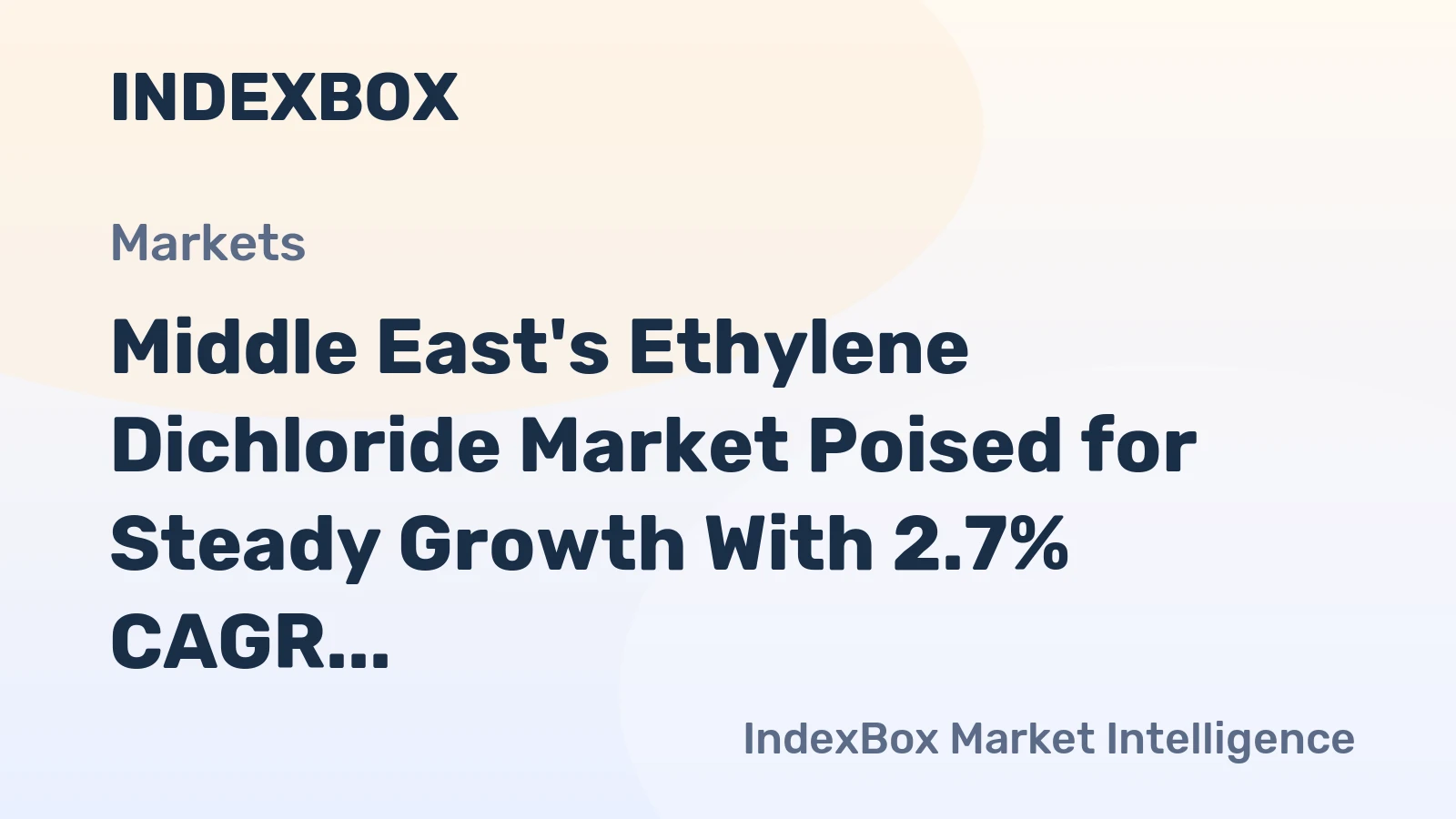 Middle East's Ethylene Dichloride Market Poised for Steady Growth With 2.7% CAGR in Value