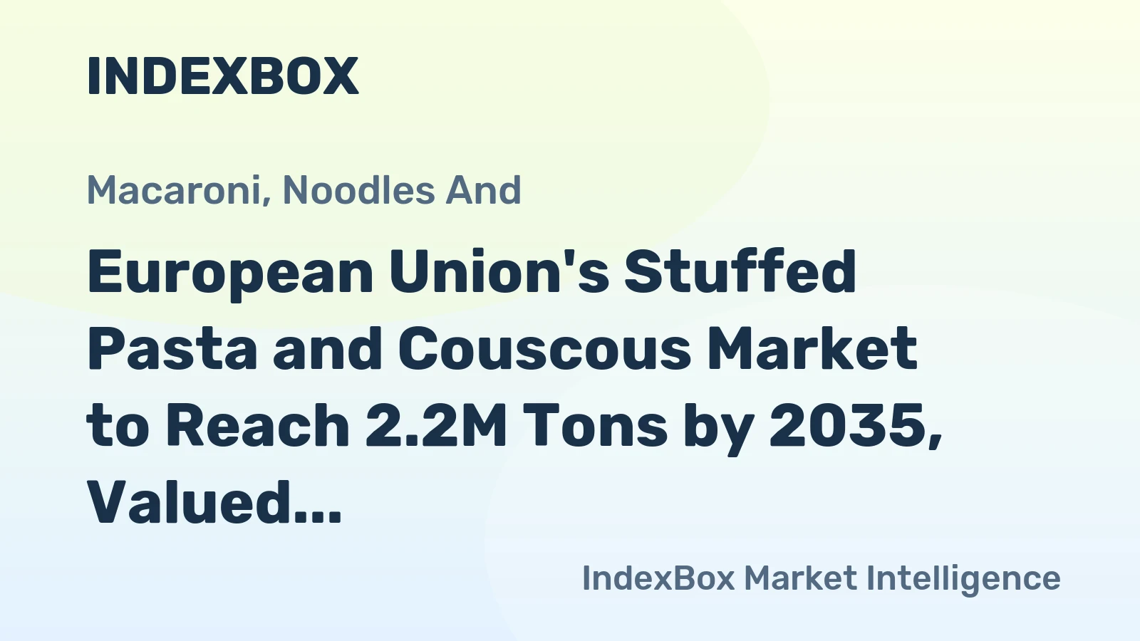 European Union's Stuffed Pasta and Couscous Market to Reach 2.2M Tons by 2035, Valued at $7.3B