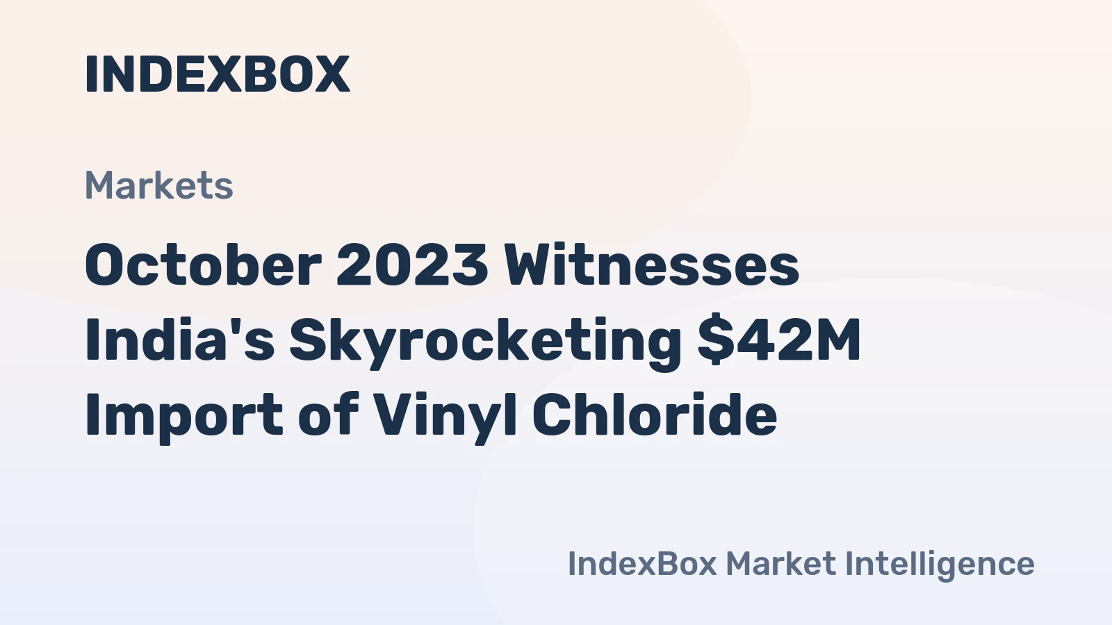 October 2023 Witnesses India's Skyrocketing $42M Import of Vinyl Chloride