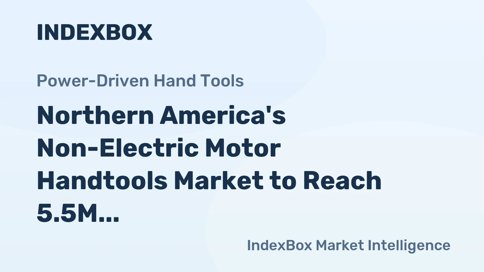 Northern America's Non-Electric Motor Handtools Market to Reach 5.5M Units and $562M by 2035