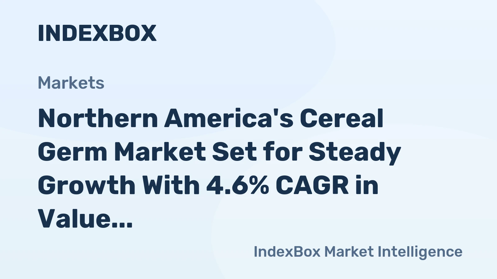 Northern America's Cereal Germ Market Set for Steady Growth With 4.6% CAGR in Value