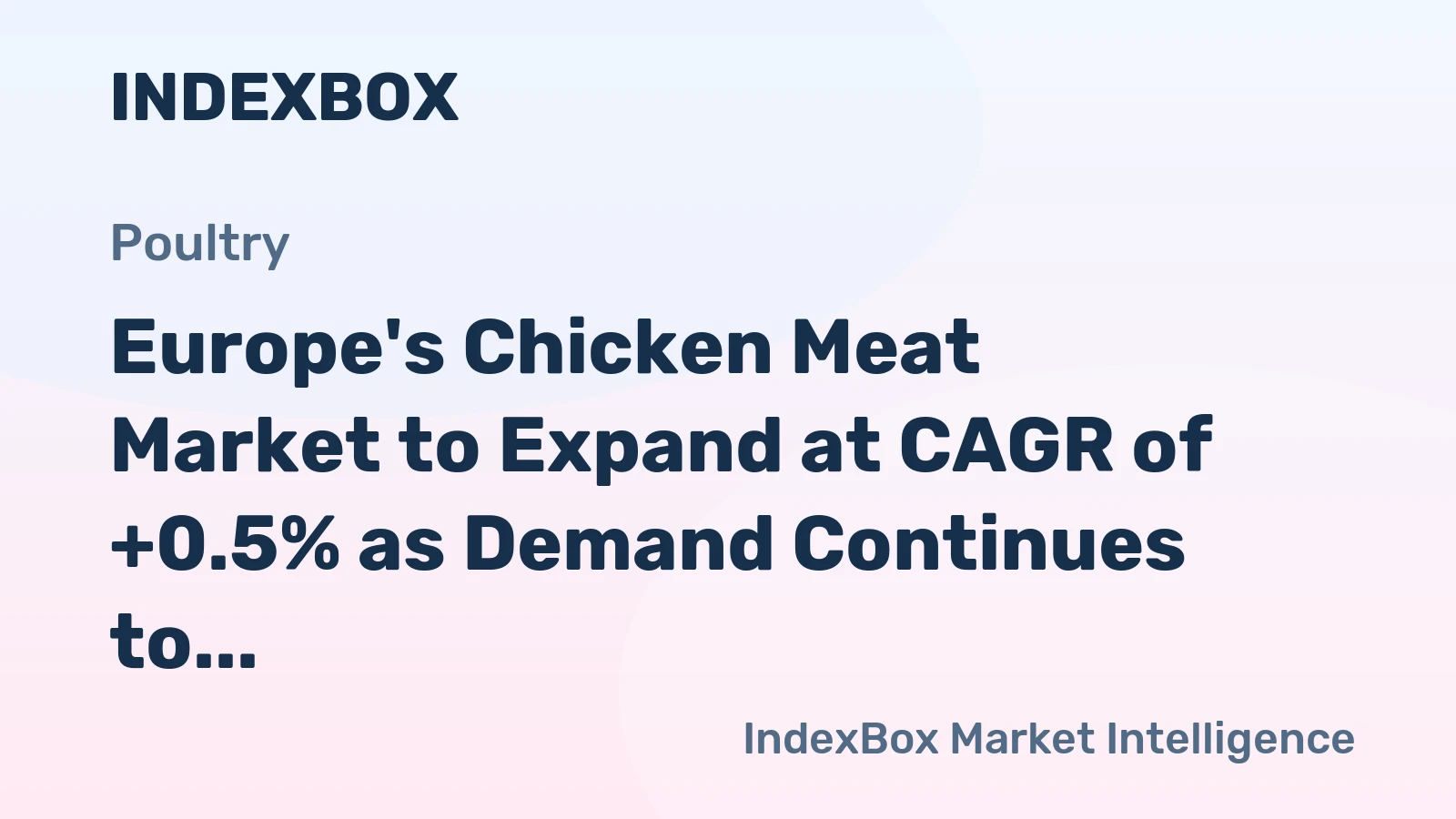 Europe's Chicken Meat Market to Expand at CAGR of +0.5% as Demand Continues to Rise