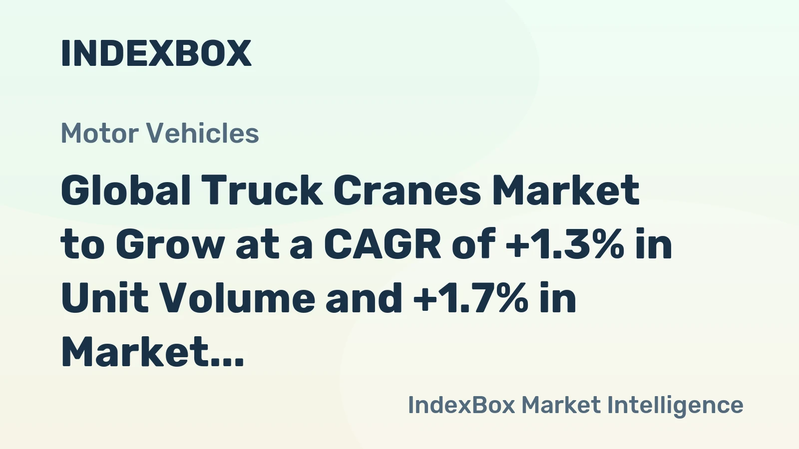 Global Truck Cranes Market to Grow at a CAGR of +1.3% in Unit Volume and +1.7% in Market Value from 2024 to 2035