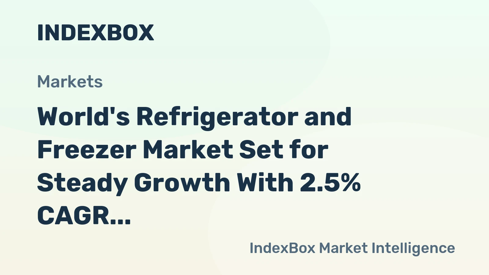 World's Refrigerator and Freezer Market Set for Steady Growth With 2.5% CAGR in Value Through 2035