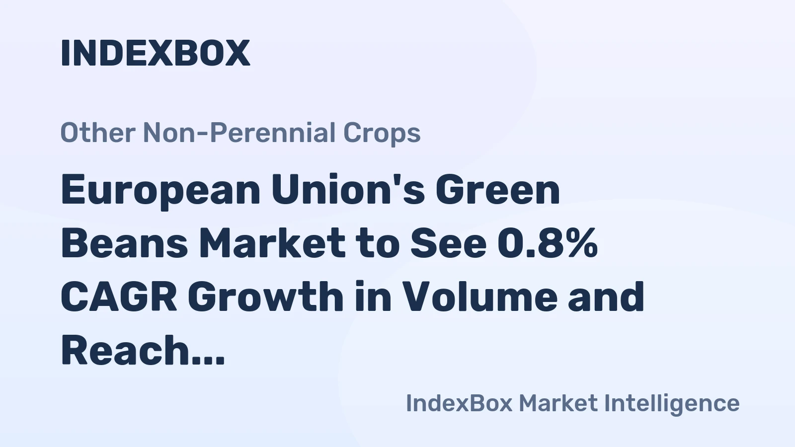 European Union's Green Beans Market to See 0.8% CAGR Growth in Volume and Reach 1.5M Tons by 2035