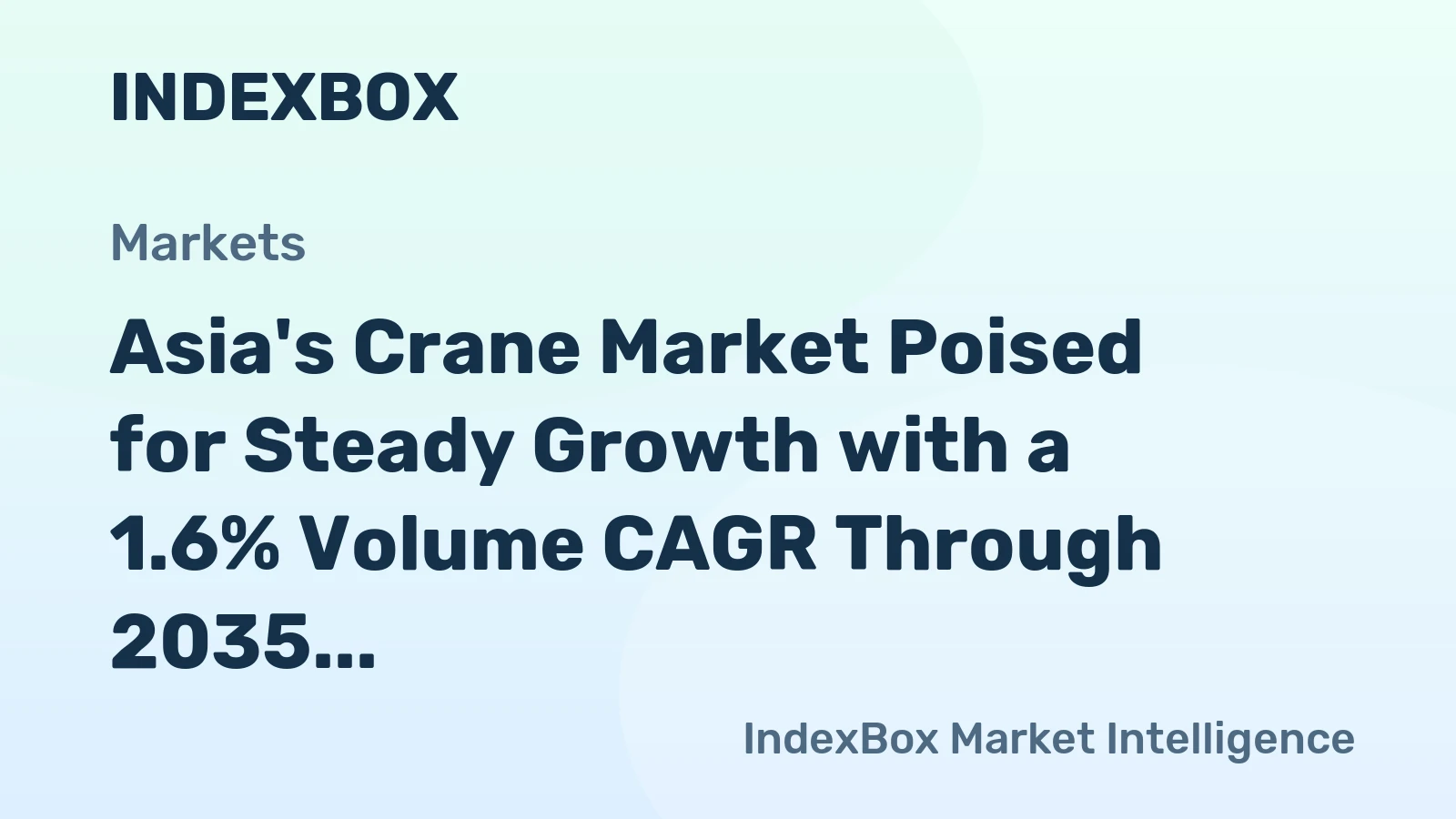 Asia's Crane Market Poised for Steady Growth with a 1.6% Volume CAGR Through 2035