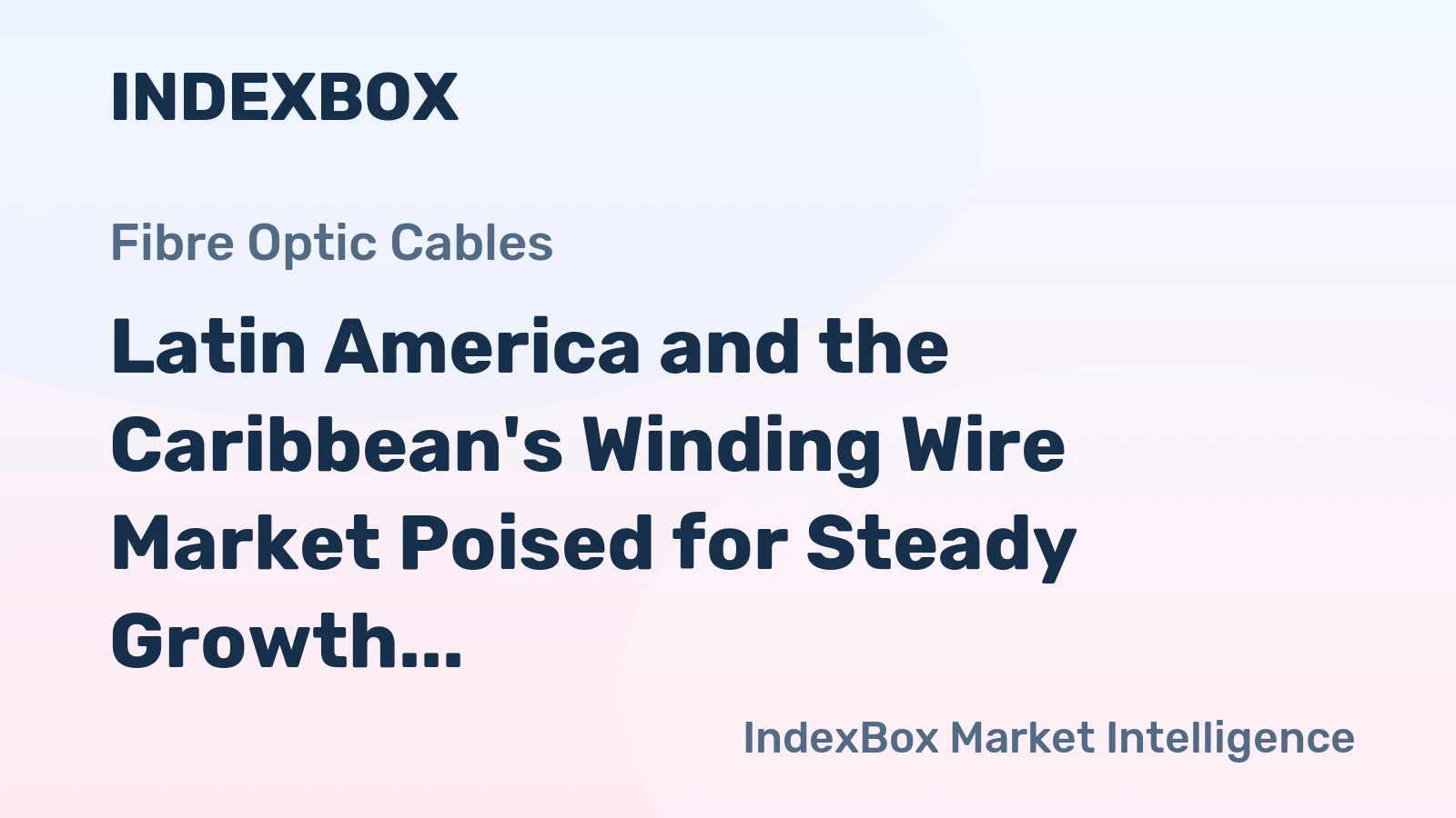 Latin America and the Caribbean's Winding Wire Market Poised for Steady Growth With 4.2% CAGR in Value