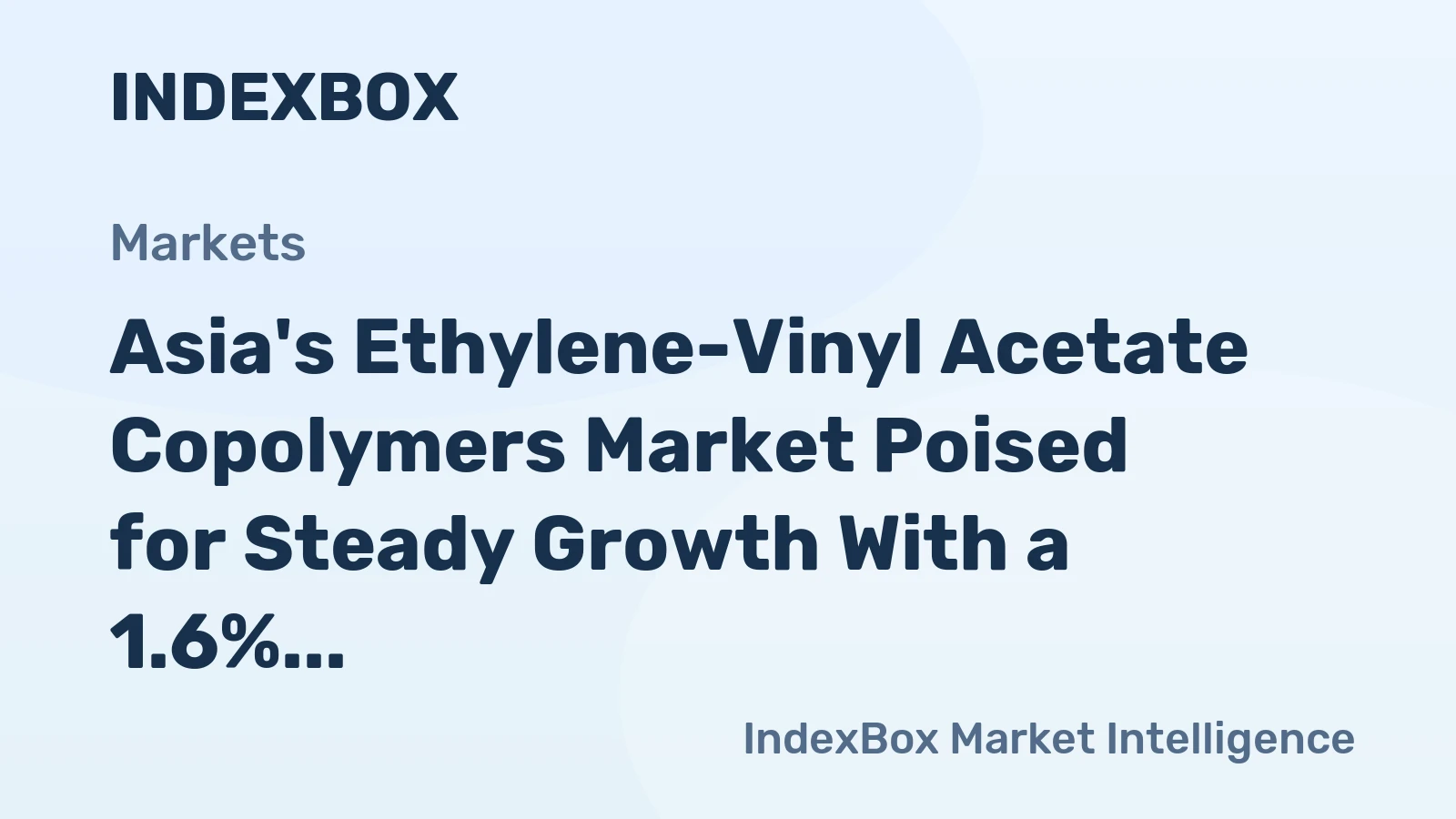 Asia's Ethylene-Vinyl Acetate Copolymers Market Poised for Steady Growth With a 1.6% CAGR in Value
