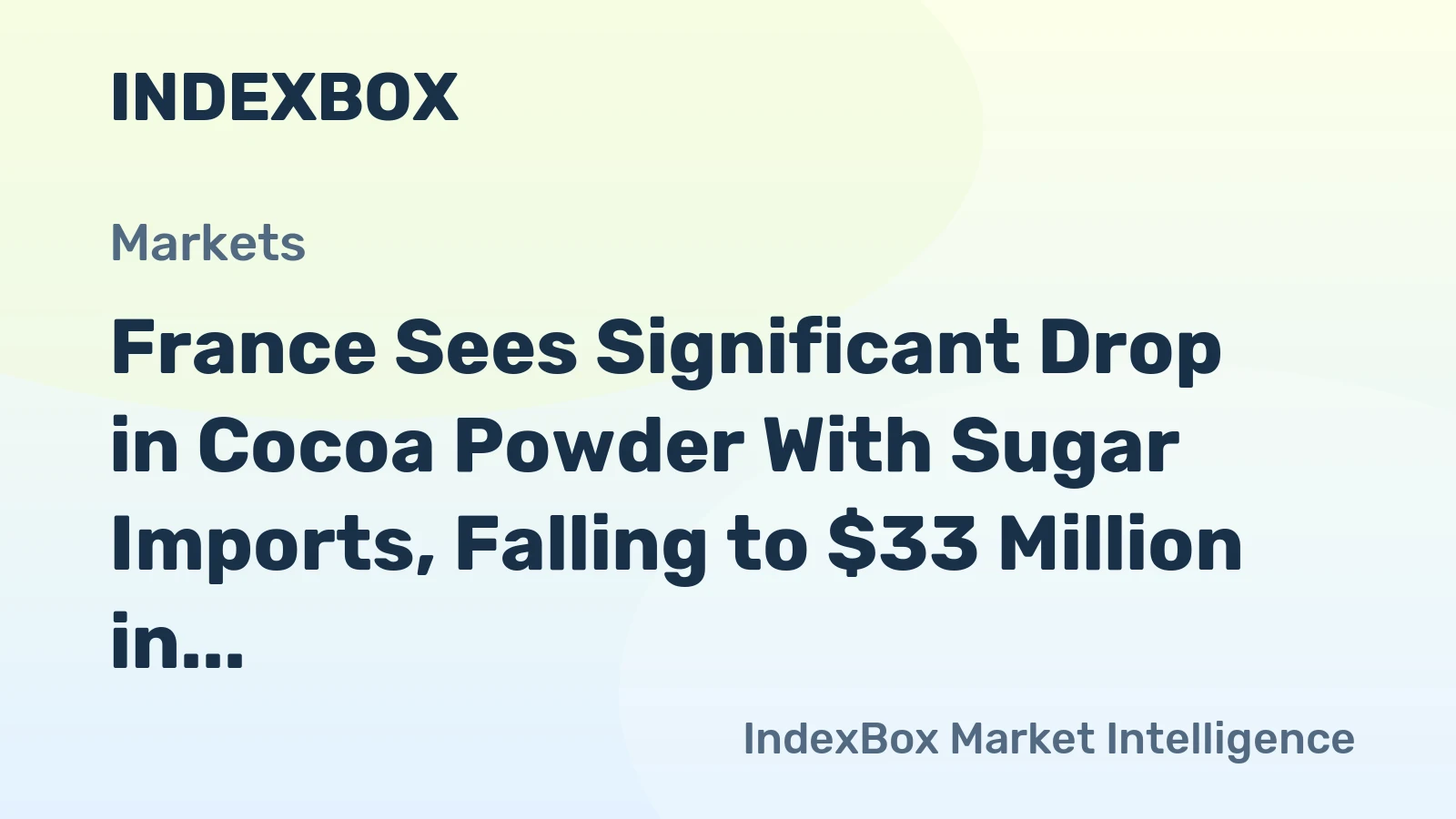 France Sees Significant Drop in Cocoa Powder With Sugar Imports, Falling to $33 Million in 2024