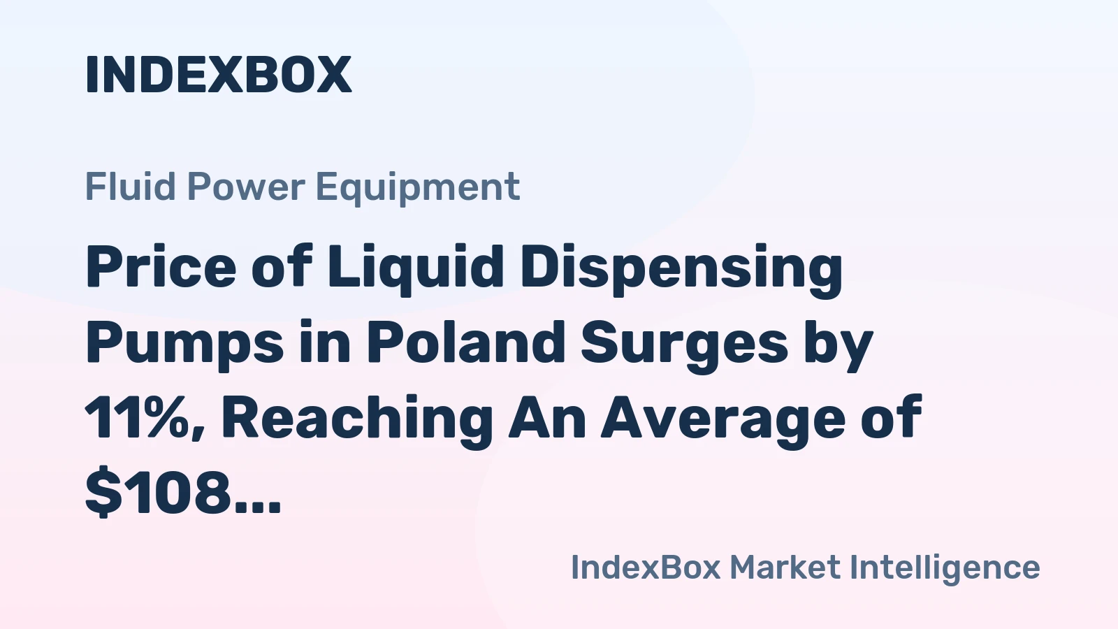 Price of Liquid Dispensing Pumps in Poland Surges by 11%, Reaching An Average of $108 per Unit