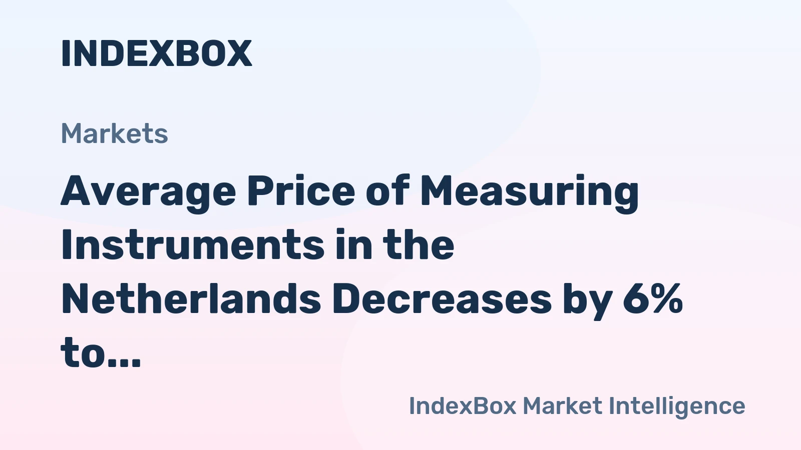 Average Price of Measuring Instruments in the Netherlands Decreases by 6% to $46.6 per Unit
