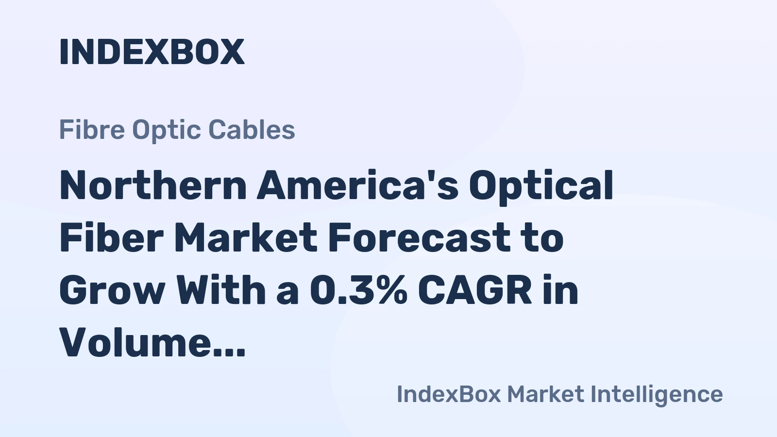 Northern America's Optical Fiber Market Forecast to Grow With a 0.3% CAGR in Volume