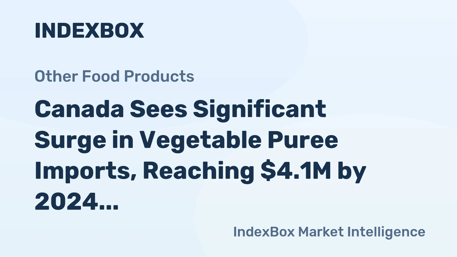 Canada Sees Significant Surge in Vegetable Puree Imports, Reaching $4.1M by 2024
