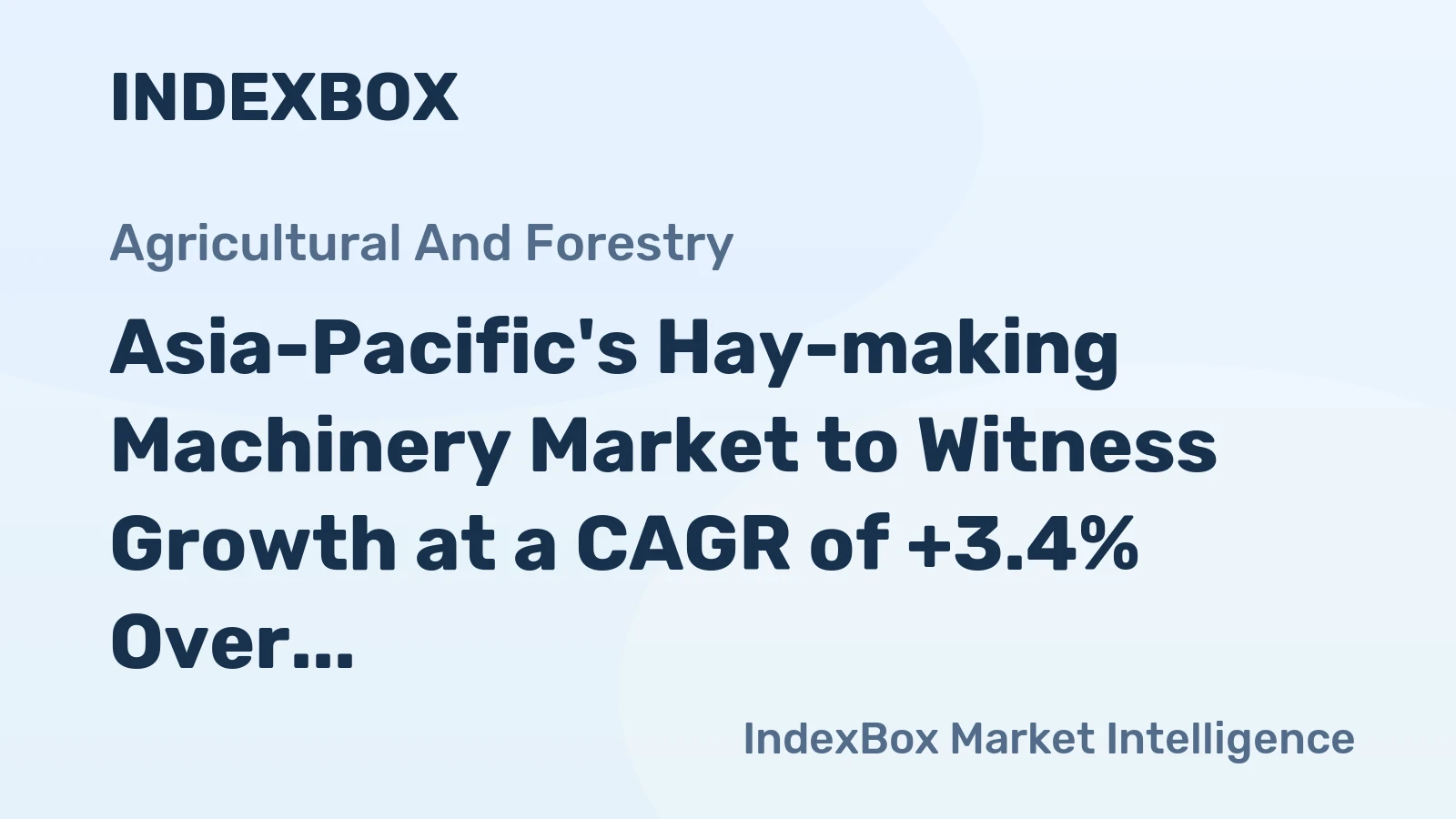 Asia-Pacific's Hay-making Machinery Market to Witness Growth at a CAGR of +3.4% Over the Next Decade