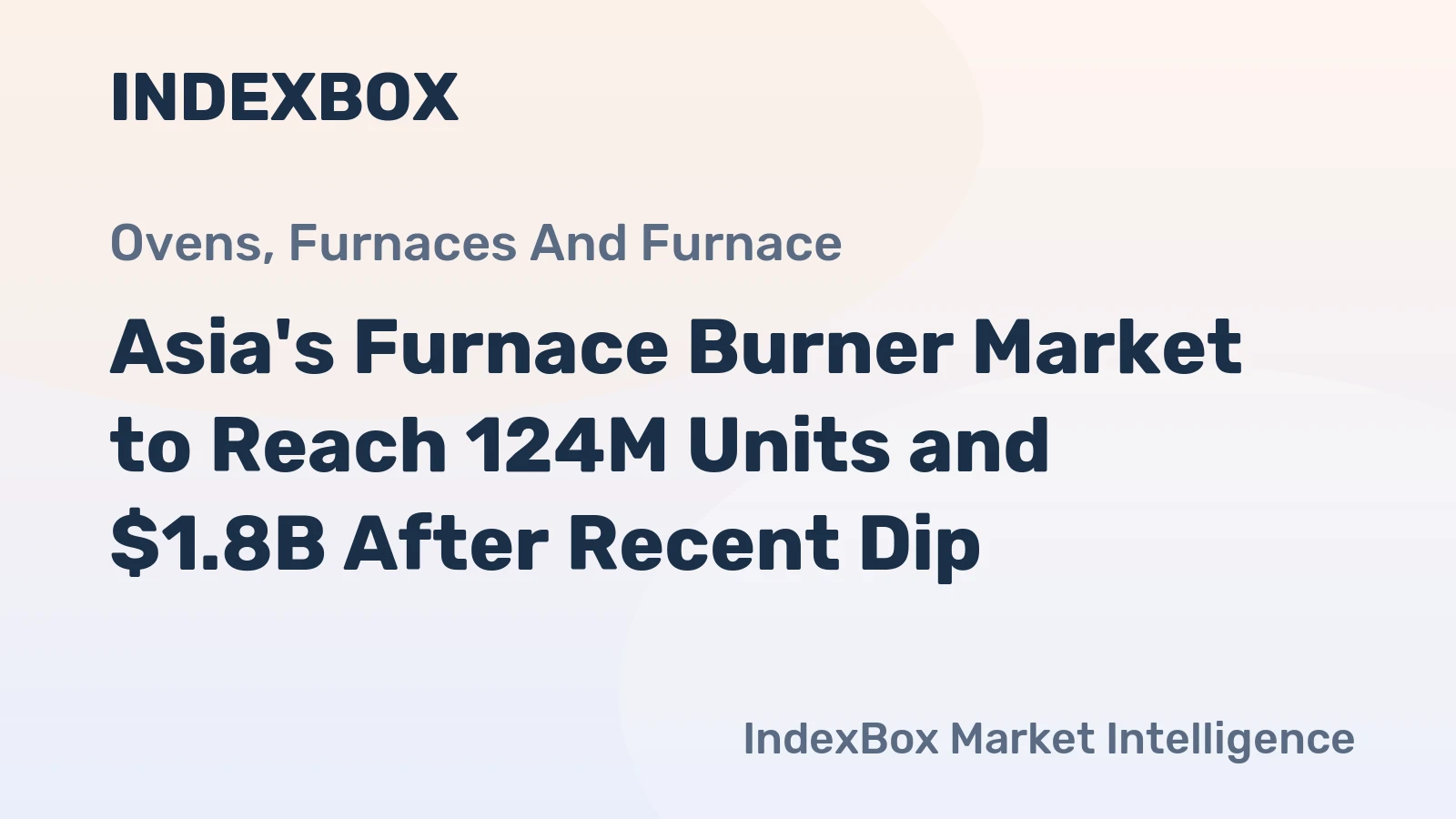 Asia's Furnace Burner Market to Reach 124M Units and $1.8B After Recent Dip