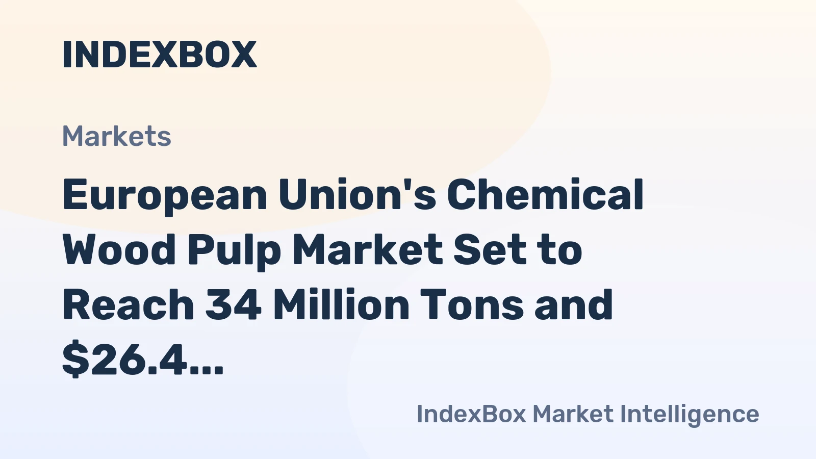European Union's Chemical Wood Pulp Market Set to Reach 34 Million Tons and $26.4 Billion by 2035