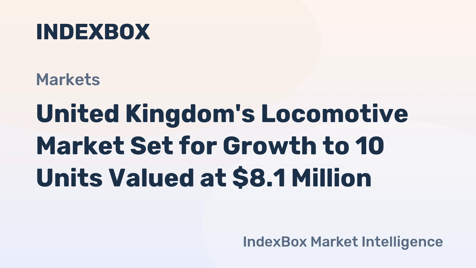 United Kingdom's Locomotive Market Set for Growth to 10 Units Valued at $8.1 Million