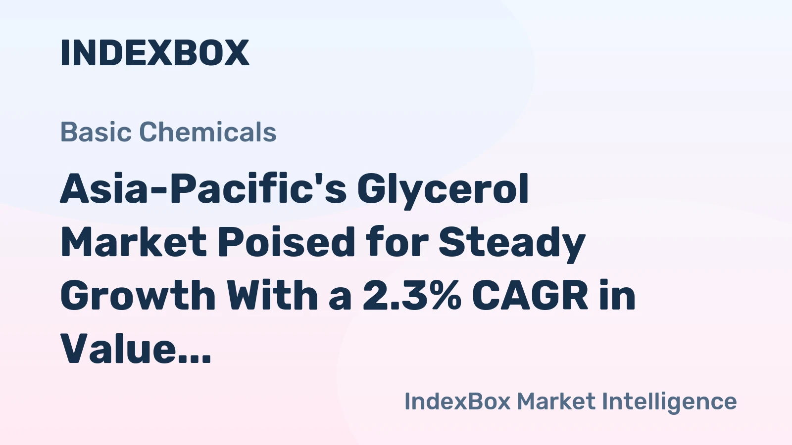 Asia-Pacific's Glycerol Market Poised for Steady Growth With a 2.3% CAGR in Value