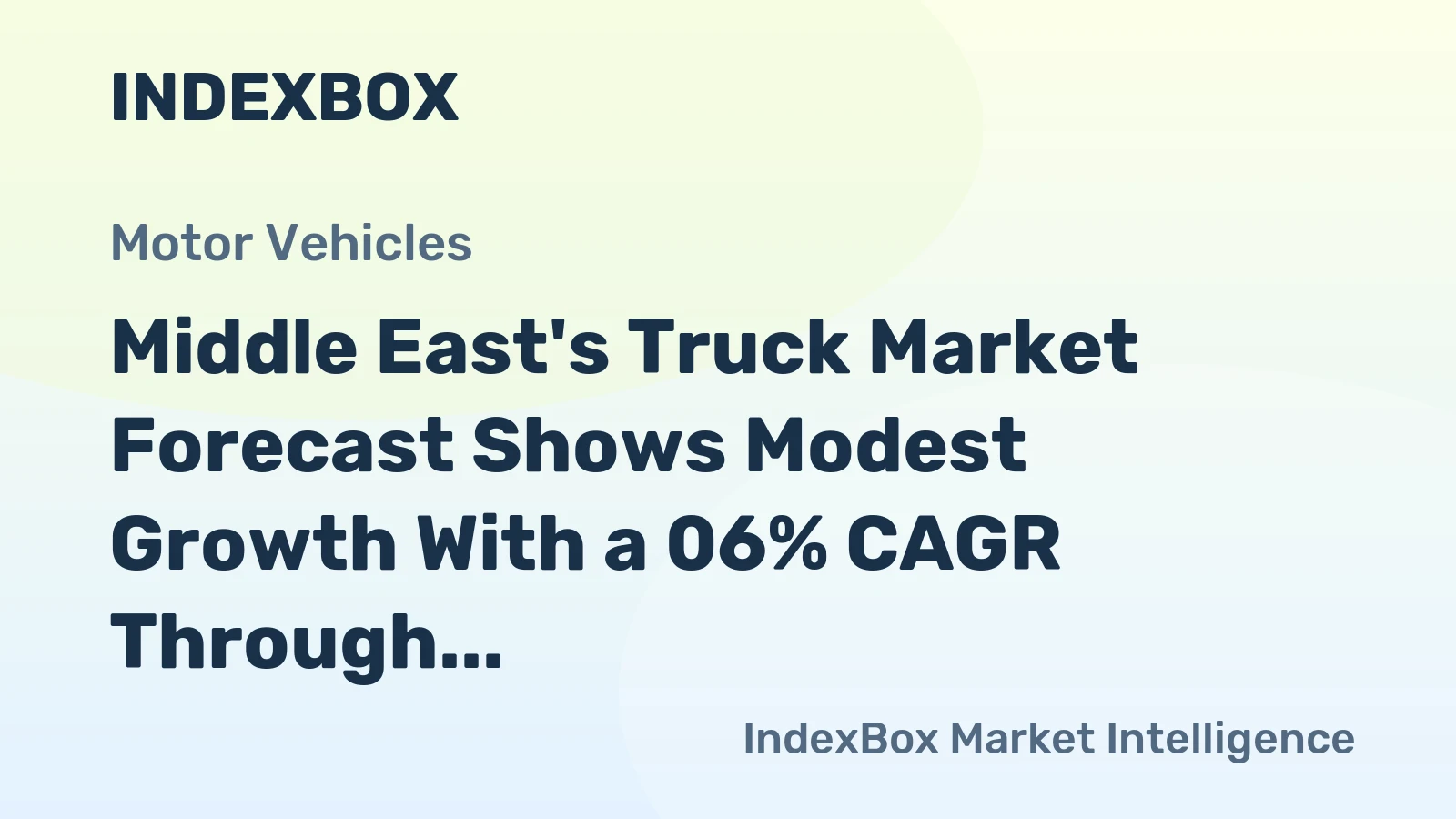 Middle East's Truck Market Forecast Shows Modest Growth With a 06% CAGR Through 2035