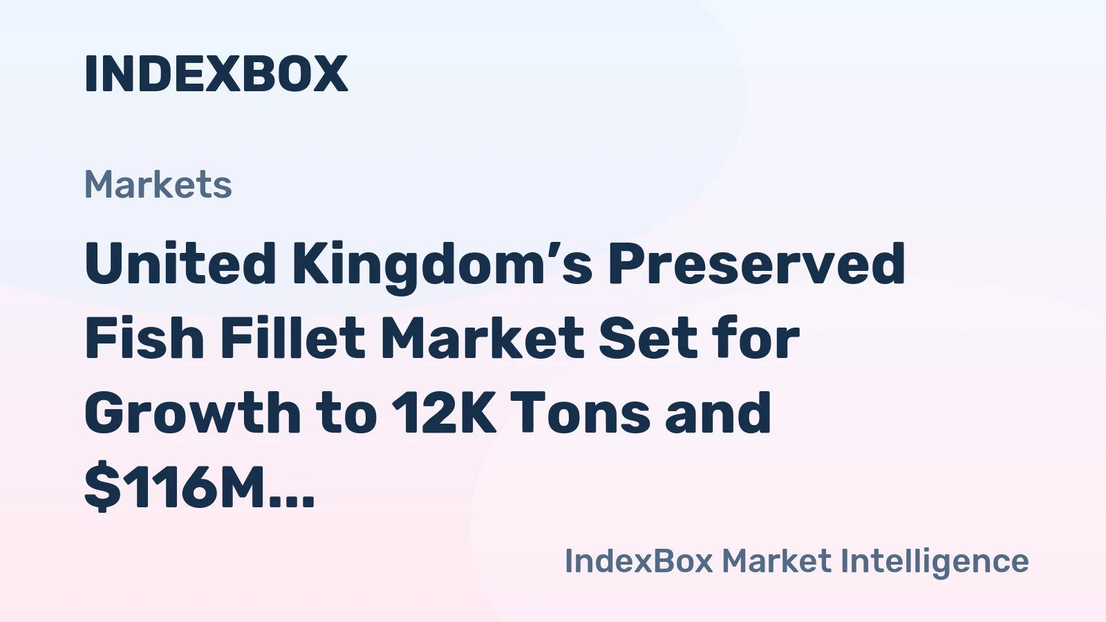 United Kingdom’s Preserved Fish Fillet Market Set for Growth to 12K Tons and $116M