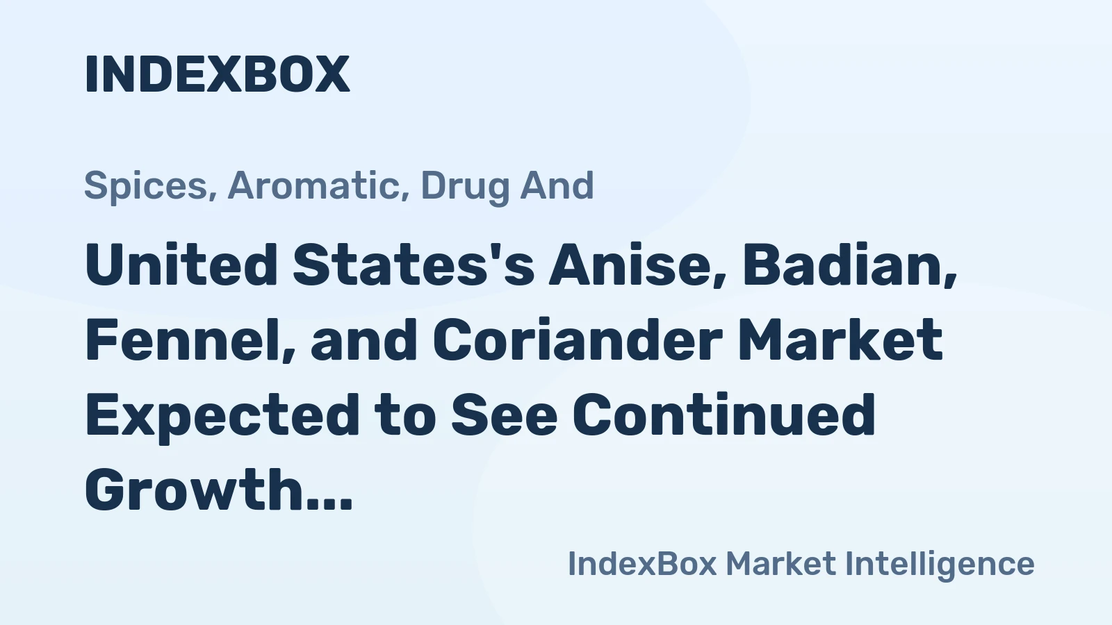 United States's Anise, Badian, Fennel, and Coriander Market Expected to See Continued Growth with +3.9% CAGR