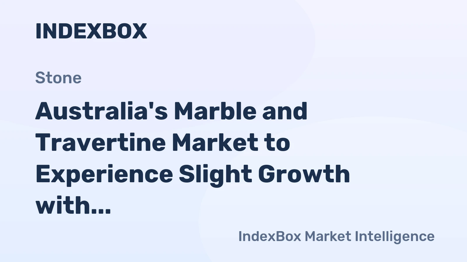 Australia's Marble and Travertine Market to Experience Slight Growth with +1.1% CAGR over the Next Decade