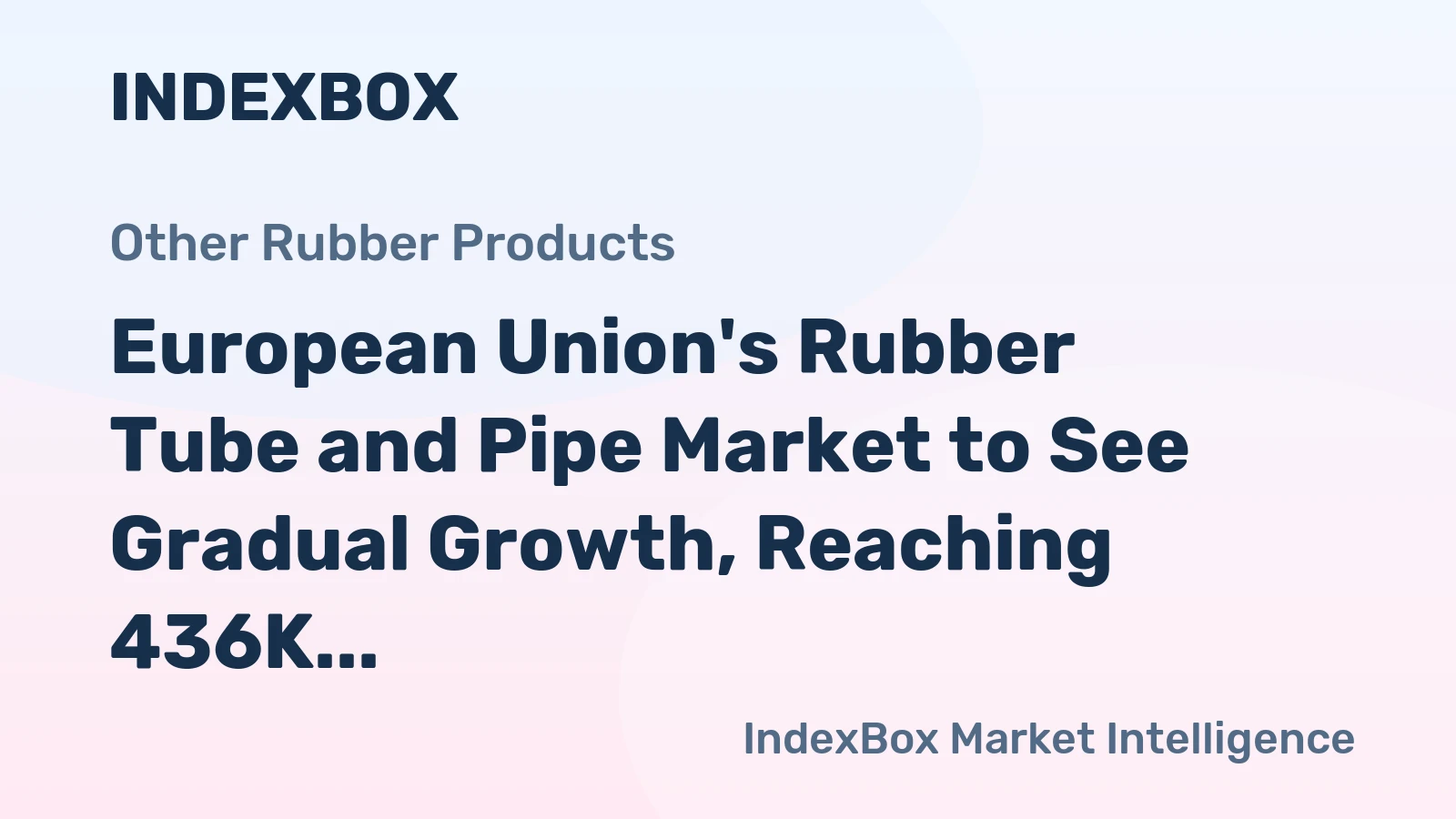 European Union's Rubber Tube and Pipe Market to See Gradual Growth, Reaching 436K Tons by 2035 with a Value of $5.8B
