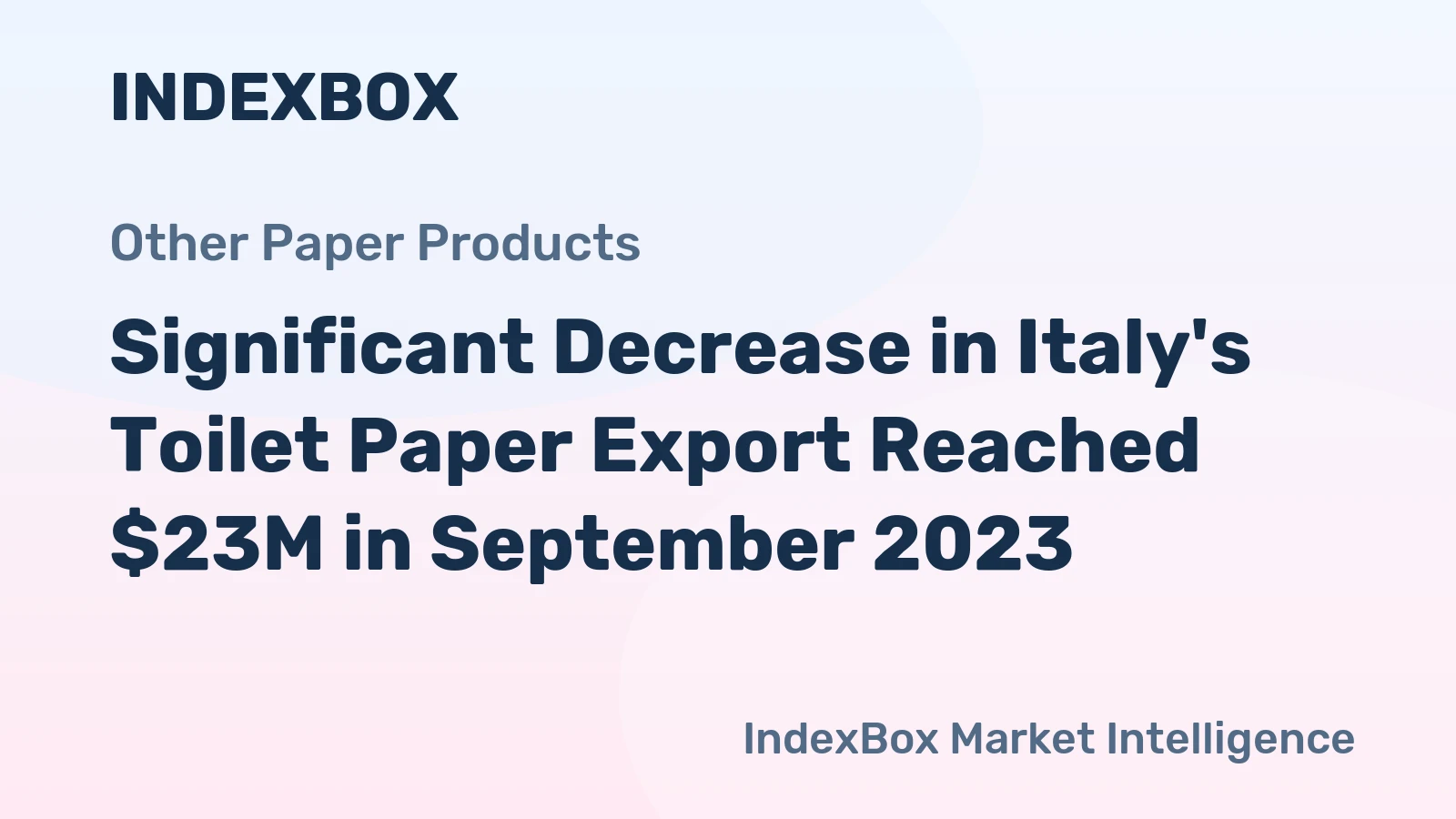 Significant Decrease in Italy's Toilet Paper Export Reached $23M in September 2023