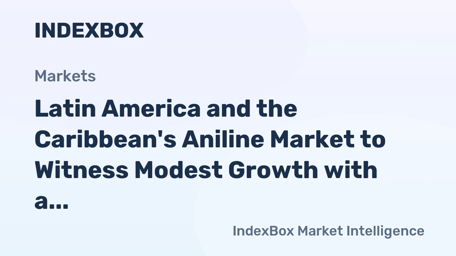 Latin America and the Caribbean's Aniline Market to Witness Modest Growth with a CAGR of +1.1% from 2024-2035