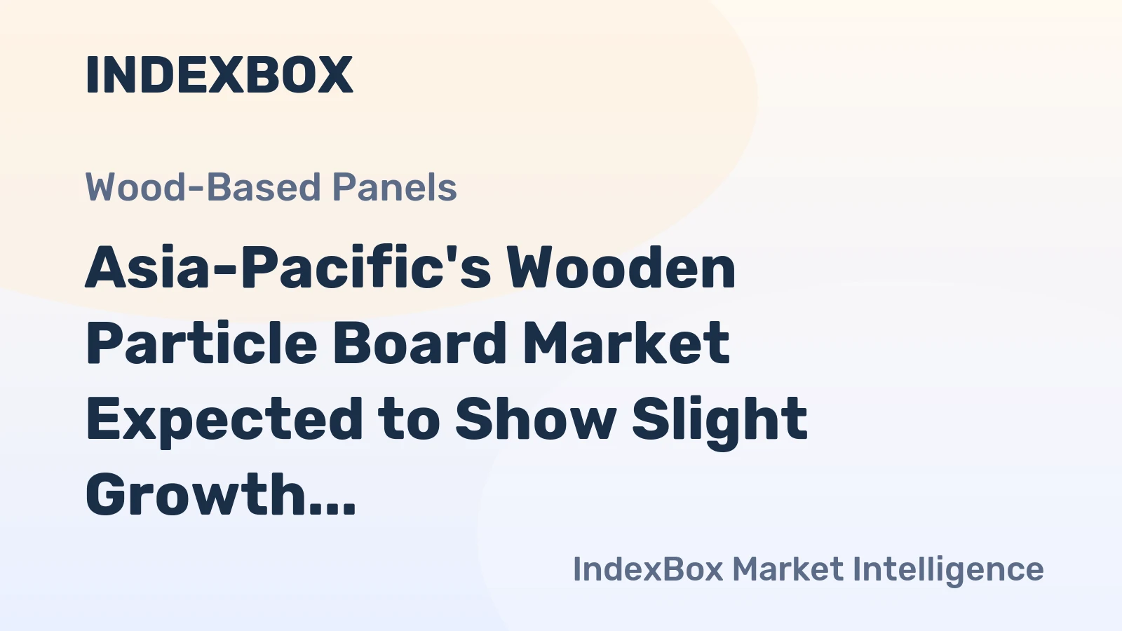 Asia-Pacific's Wooden Particle Board Market Expected to Show Slight Growth with +0.5% CAGR