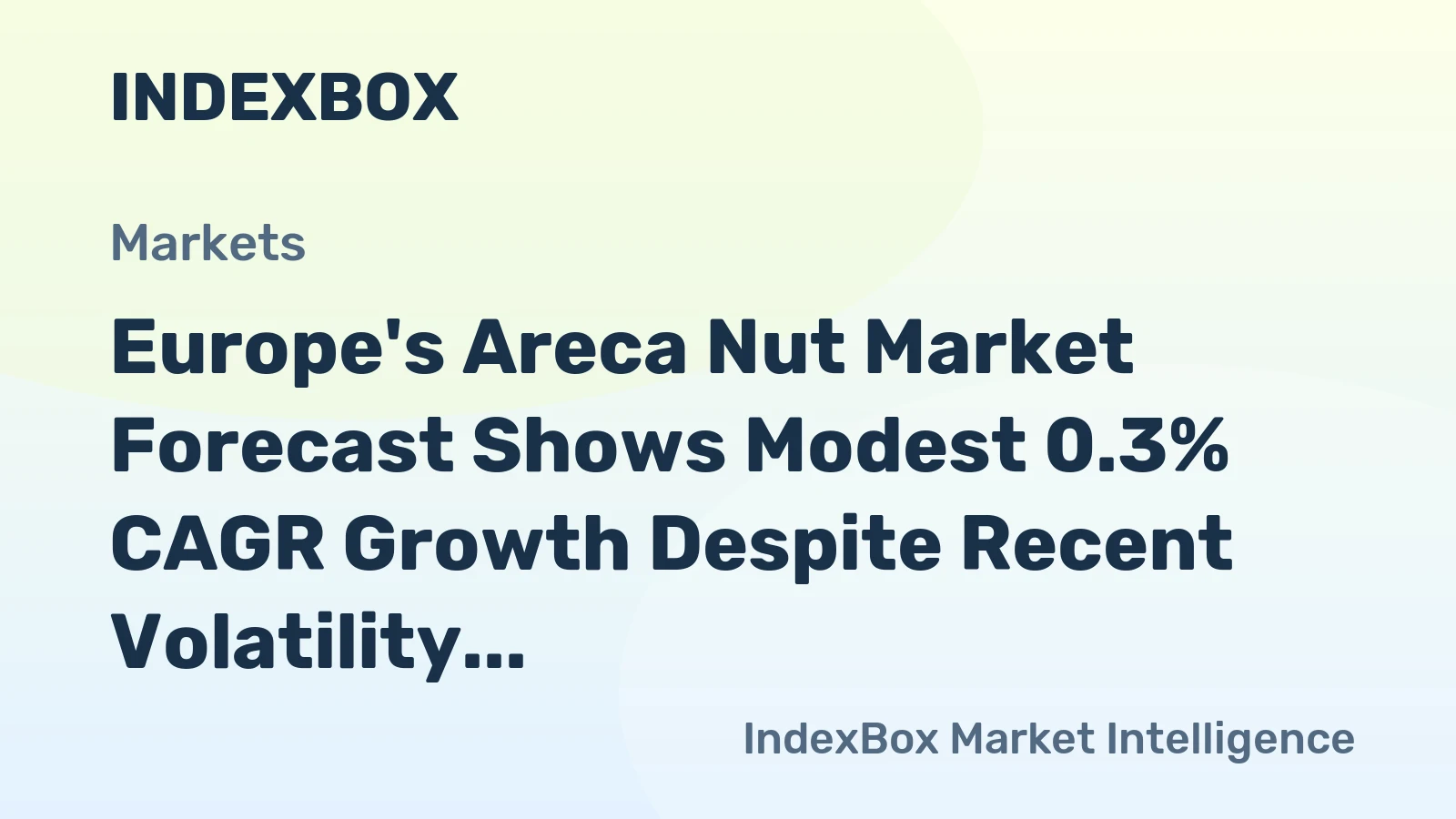 Europe's Areca Nut Market Forecast Shows Modest 0.3% CAGR Growth Despite Recent Volatility