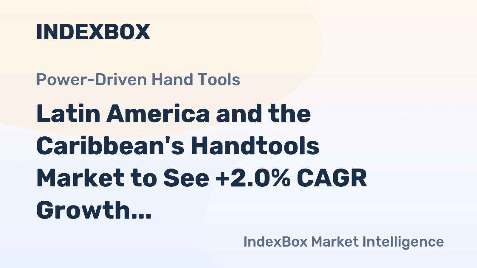 Latin America and the Caribbean's Handtools Market to See +2.0% CAGR Growth Through 2035