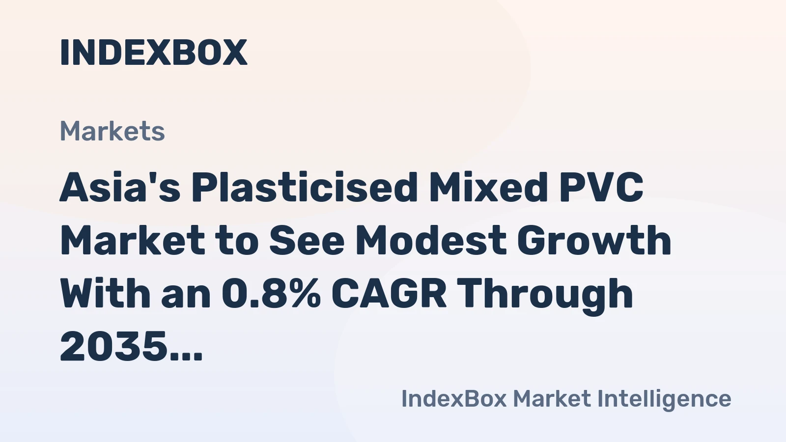 Asia's Plasticised Mixed PVC Market to See Modest Growth With an 0.8% CAGR Through 2035