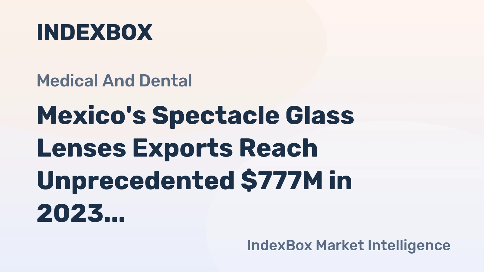 Mexico's Spectacle Glass Lenses Exports Reach Unprecedented $777M in 2023