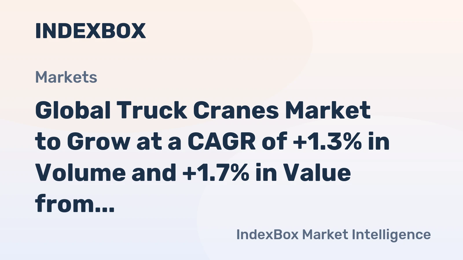 Global Truck Cranes Market to Grow at a CAGR of +1.3% in Volume and +1.7% in Value from 2024 to 2035