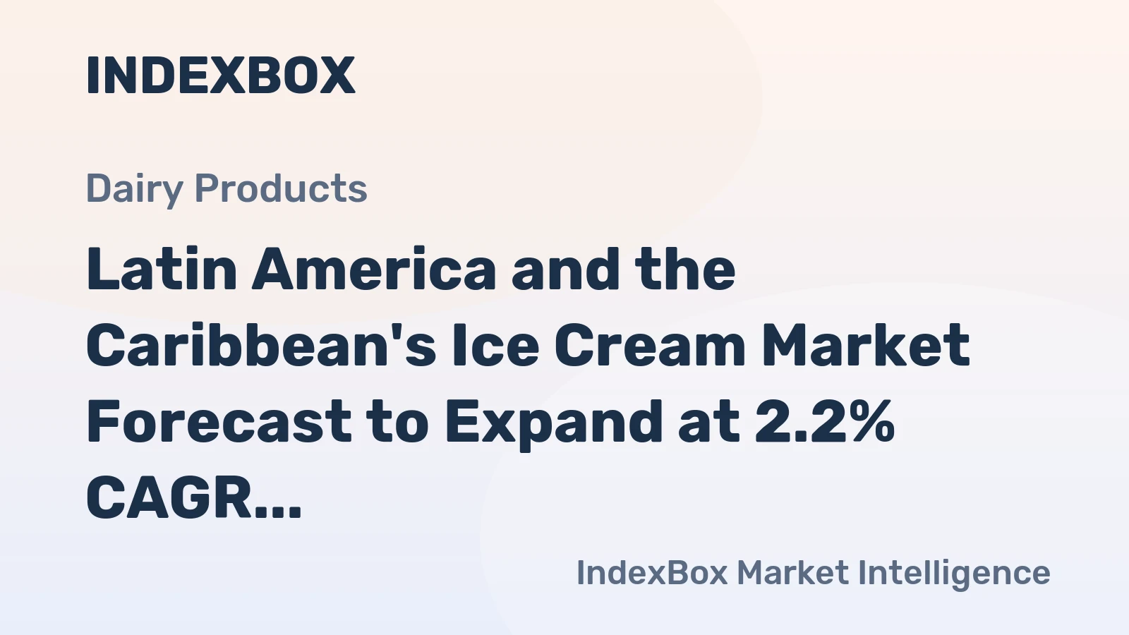 Latin America and the Caribbean's Ice Cream Market Forecast to Expand at 2.2% CAGR Through 2035