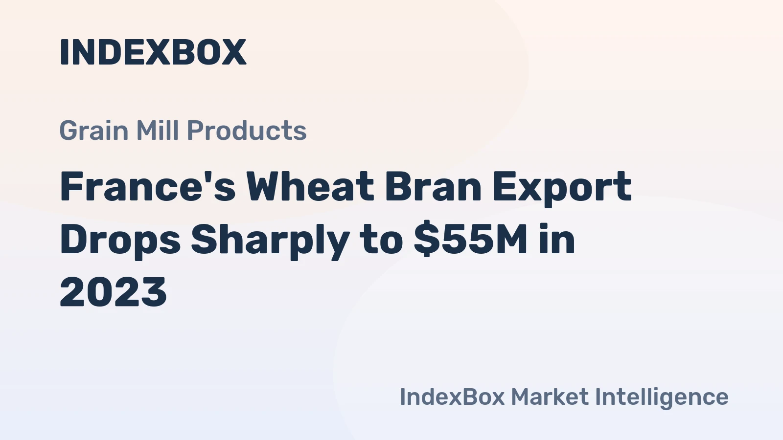 France's Wheat Bran Export Drops Sharply to $55M in 2023