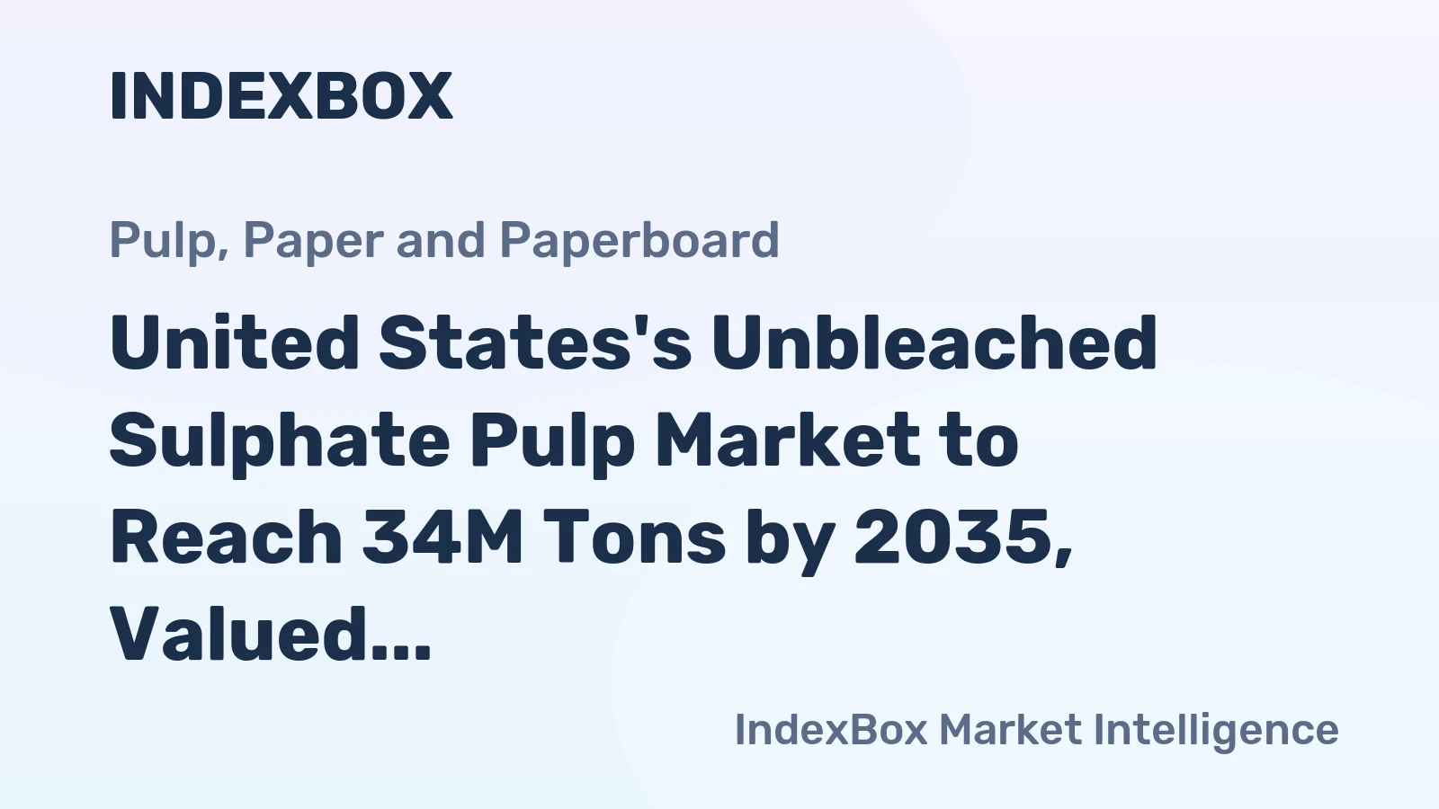 United States's Unbleached Sulphate Pulp Market to Reach 34M Tons by 2035, Valued at $26.9B