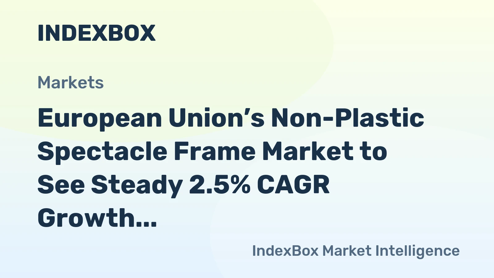 European Union’s Non-Plastic Spectacle Frame Market to See Steady 2.5% CAGR Growth in Value