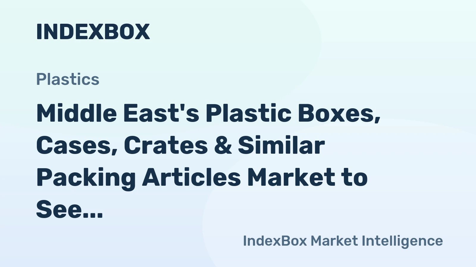 Middle East's Plastic Boxes, Cases, Crates & Similar Packing Articles Market to See 1.7% CAGR Growth Through 2035