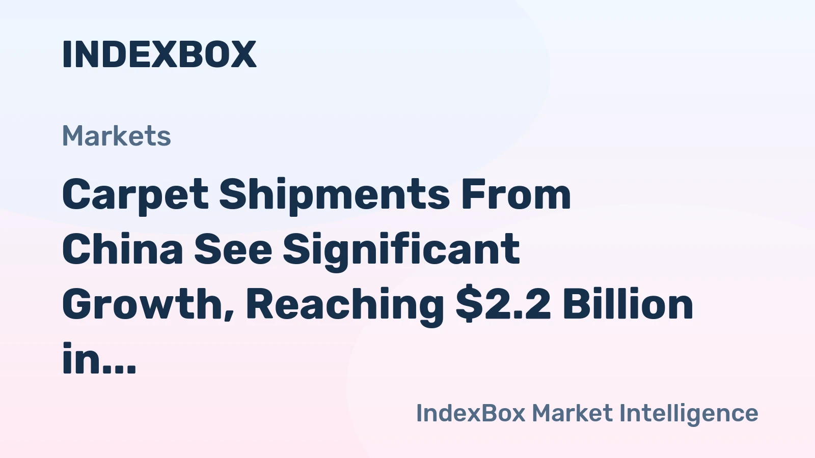 Carpet Shipments From China See Significant Growth, Reaching $2.2 Billion in 2024