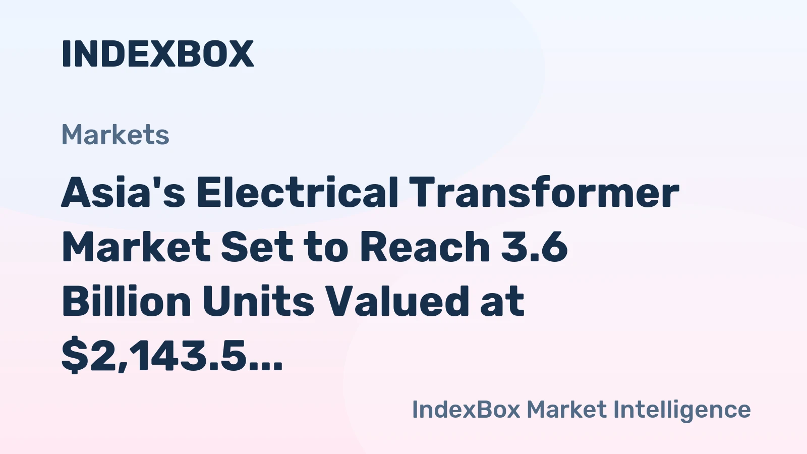 Asia's Electrical Transformer Market Set to Reach 3.6 Billion Units Valued at $2,143.5 Billion by 2035